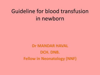 Guideline for blood transfusion in newborn (NNF) | PPTX