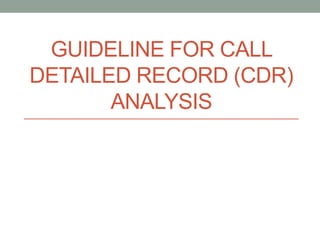 Guideline for Call Data Record Analysis by Raghu Khimani | PPTX