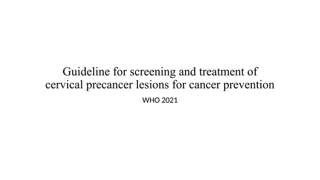Guideline for screening and treatment of cervical precancer. zwe.pptx