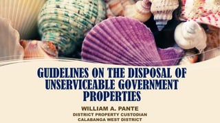 GUIDELINES-ON-THE-DISPOSAL-OF-UNSERVICEABLE-GOVERNMENT-PROPERTIES-3.pptx