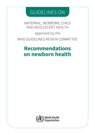 Guidelines recommendations-newborn-health by WHO | PDF