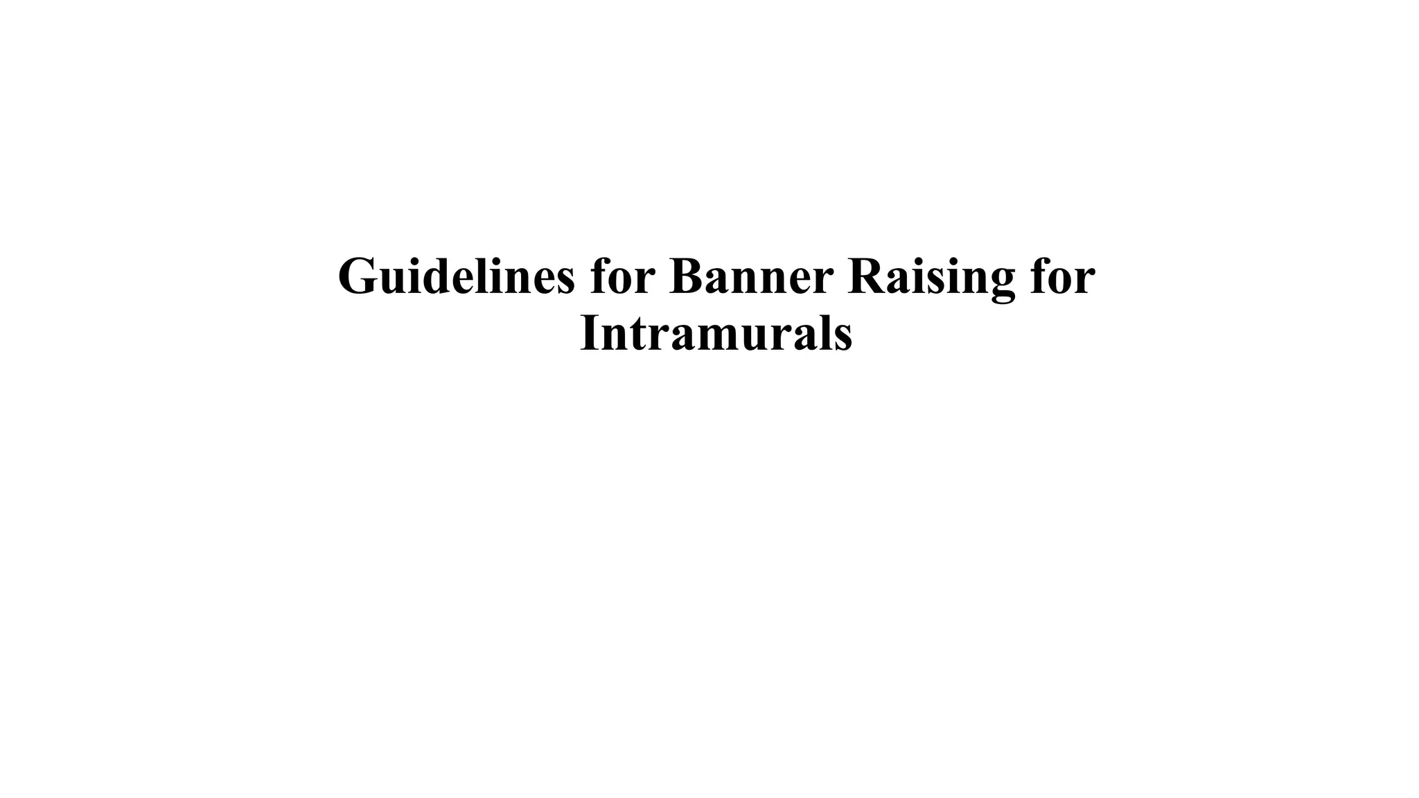 Guidelines for Banner Raising for Intramurals.pptx