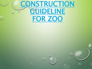 GUIDELINES FOR COSTRUCTION _OF_ZOO.pptx