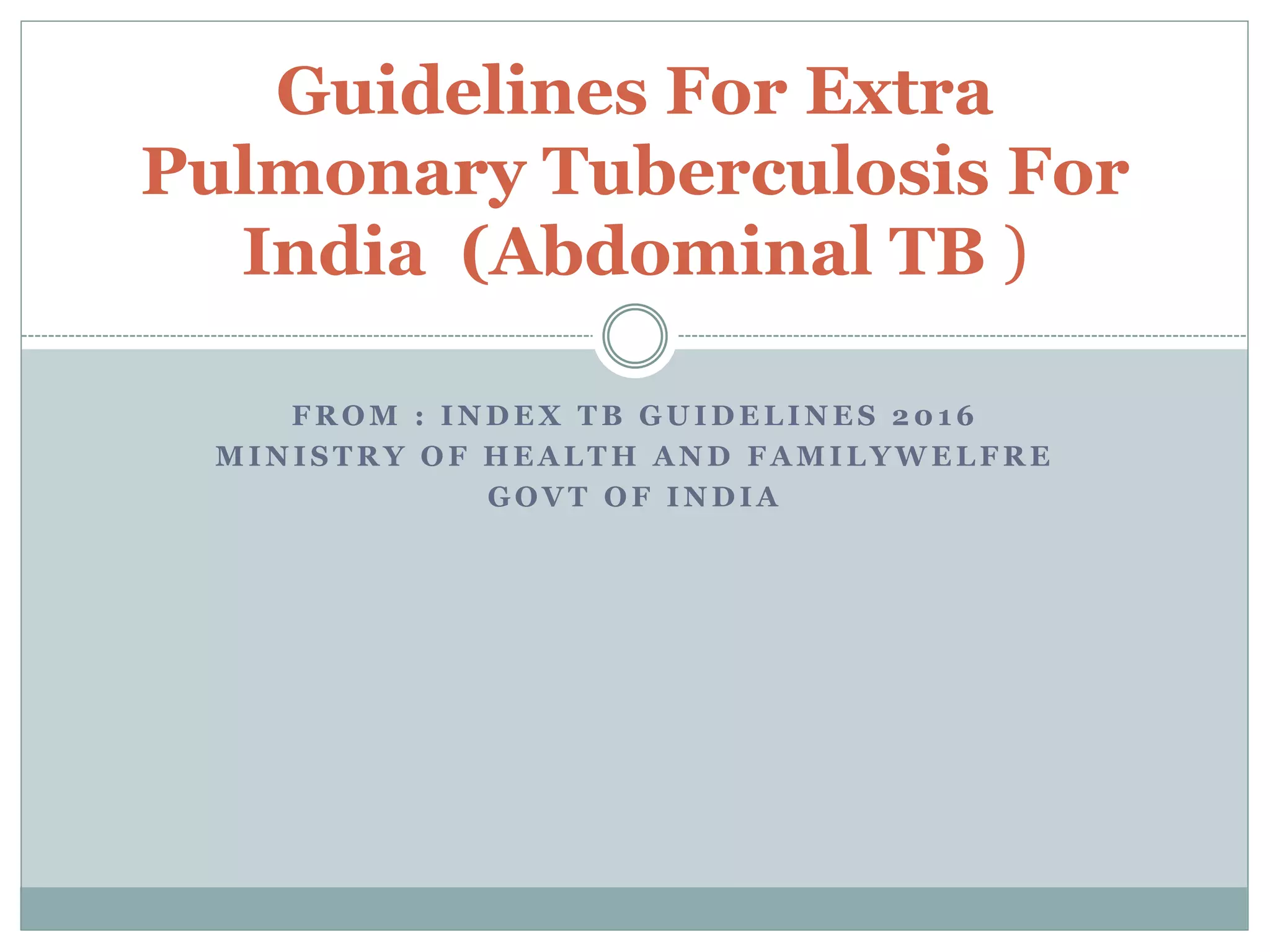 Guidelines for extra pulmonary TB in India | PPTX