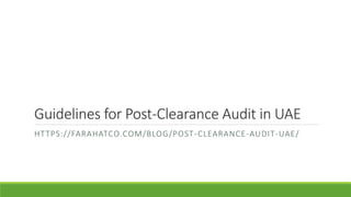 Guidelines for post clearance audit in uae | PPTX