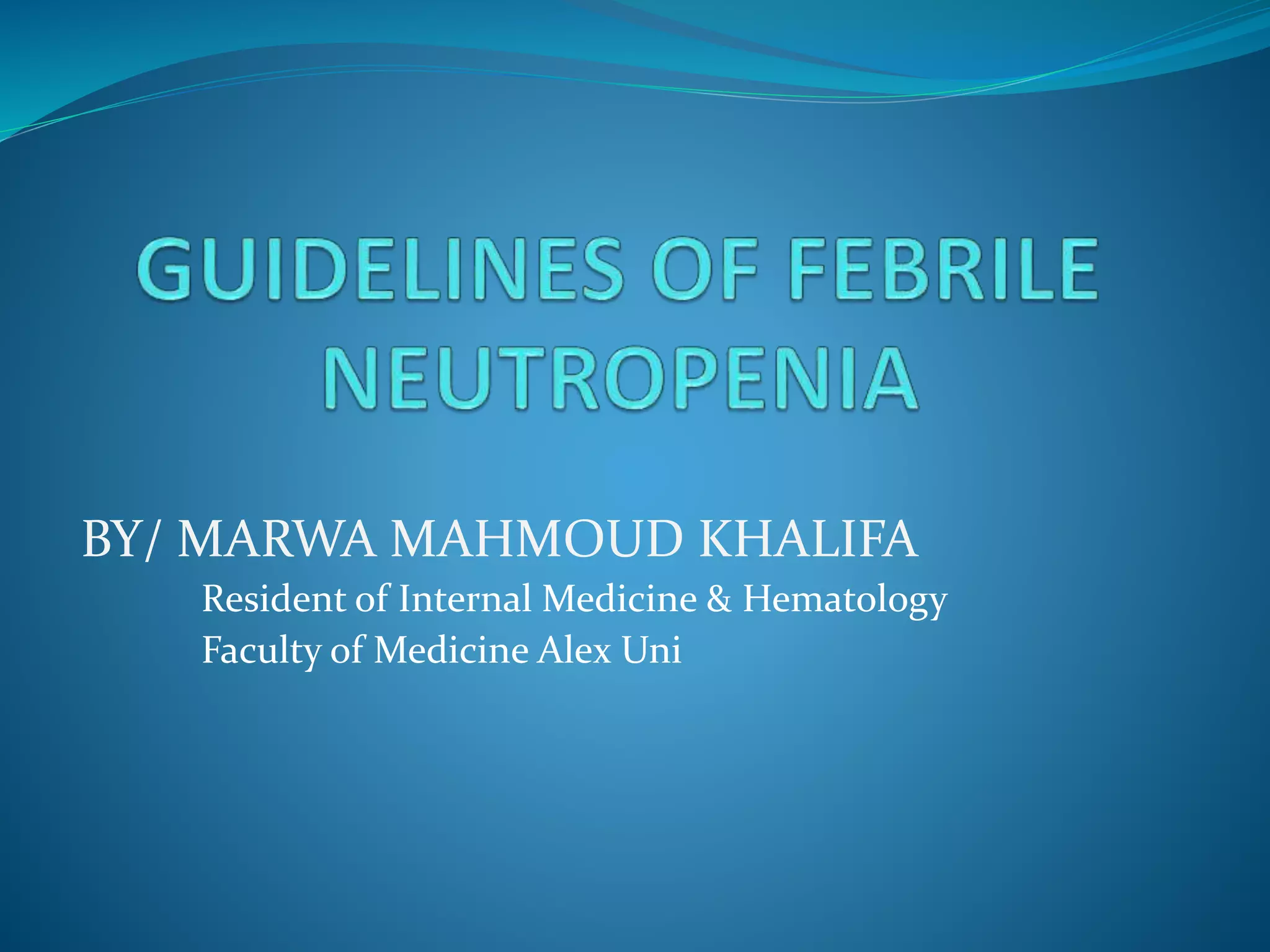 Guidelines of febrile neutropenia | PPTX