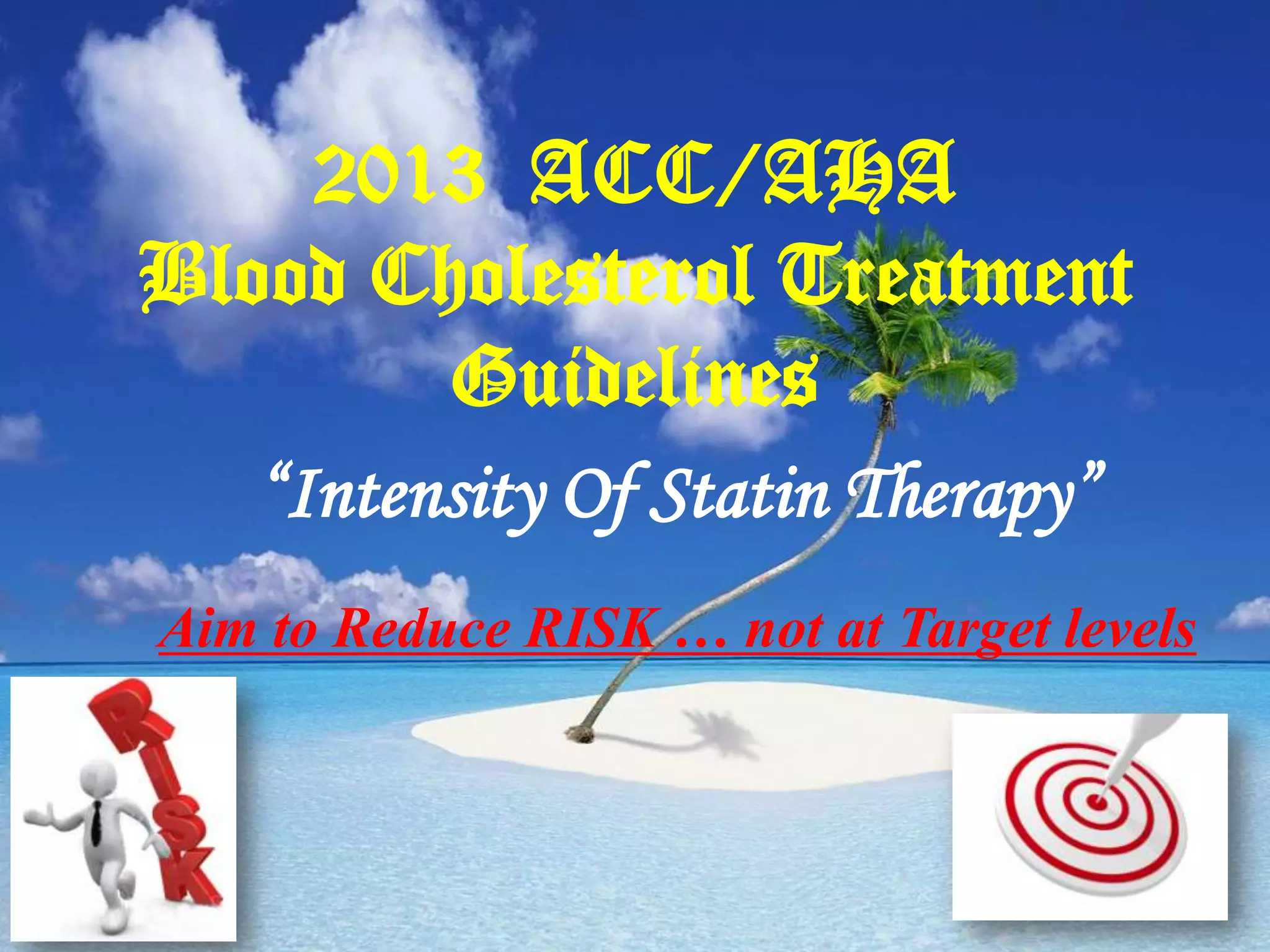 2013 ACC/AHA guidelines for blood cholesterol management | PPTX