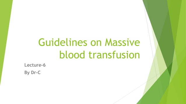 Guidelines on massive blood transfusion(lecture-6) | PPT