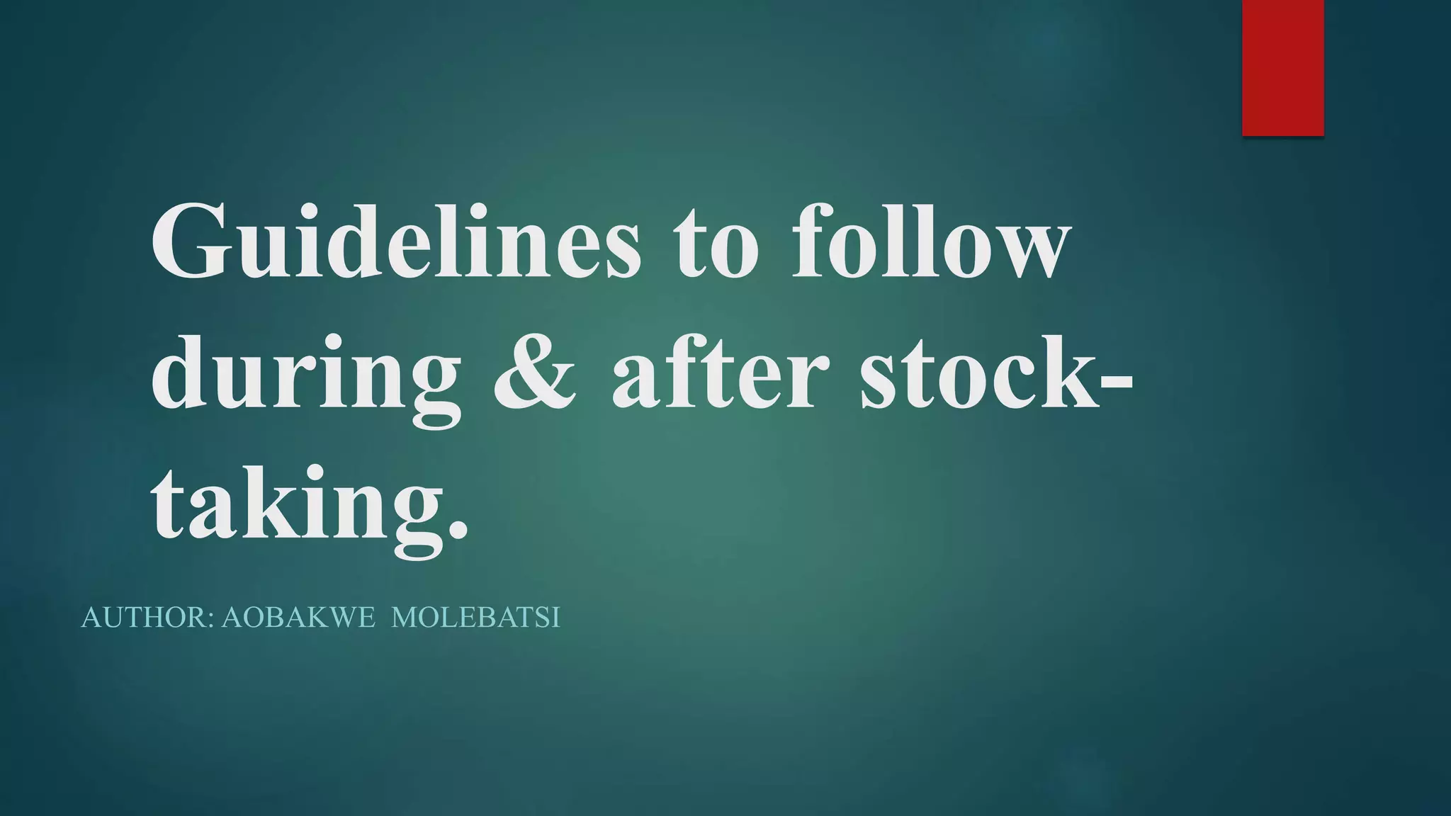 Guidelines to follow during & after stock taking | PPT