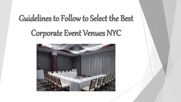 Guidelines to follow to select the best corporate event venues nyc