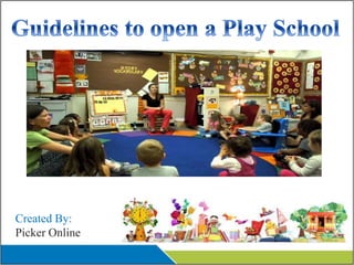 Guidelines to open a play school | PPTX
