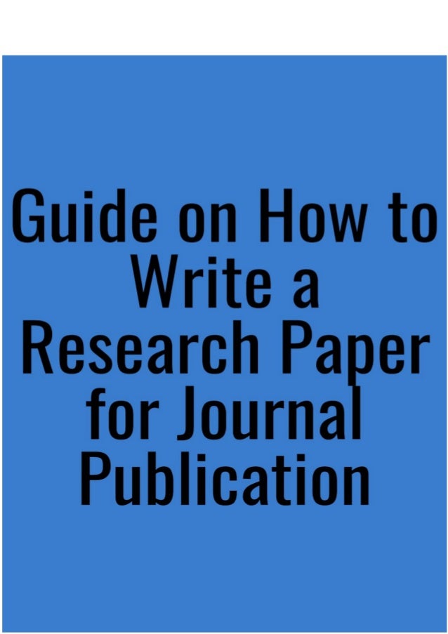 Guide On How To Write A Research Paper For Journal Publication guide-on-how-to-write-a-research-paper-for-journal-publication