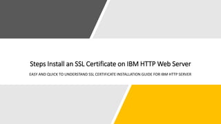 GUIDE ON INSTALLING SSL CERTIFICATE ON IBM HTTP SERVER | PPT