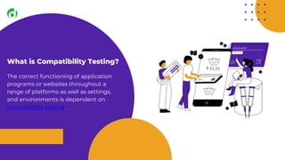 Guide On What Is Compatibility Testing. | PPT