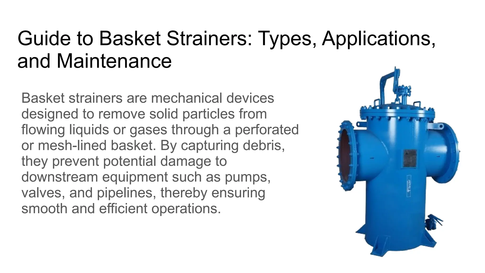 Guide to Basket Strainers_ Types, Applications, and Maintenance.pptx
