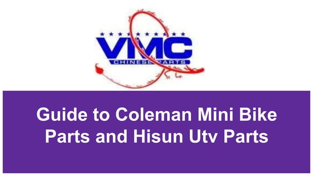 Guide to Coleman Mini Bike Parts and Hisun Utv Parts.pptx