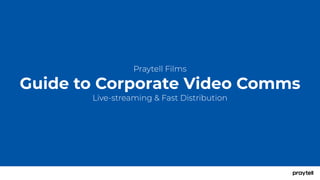 Praytell guide to corporate video comms | PPT