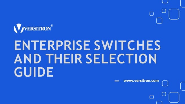 Guide to Enterprise Switches and Their Selection | PPT