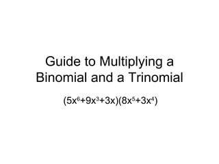 Guide to multiplying a binomial and a trinomial powerpoint | PPT