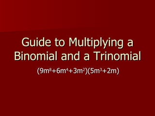 Guide to multiplying trinomials | PPT