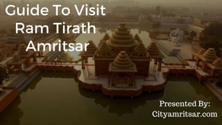 Guide To Visit Ram Tirath Amritsar | PPTX