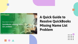 Guide to Resolve QuickBooks Missing Name List Problem.pptx