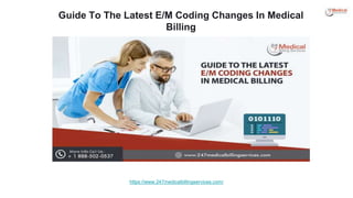 Guide To The Latest E_M Coding Changes In Medical Billing.pptx | Free ...