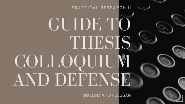 A Guide to Thesis Colloquium and Defense | PPTX