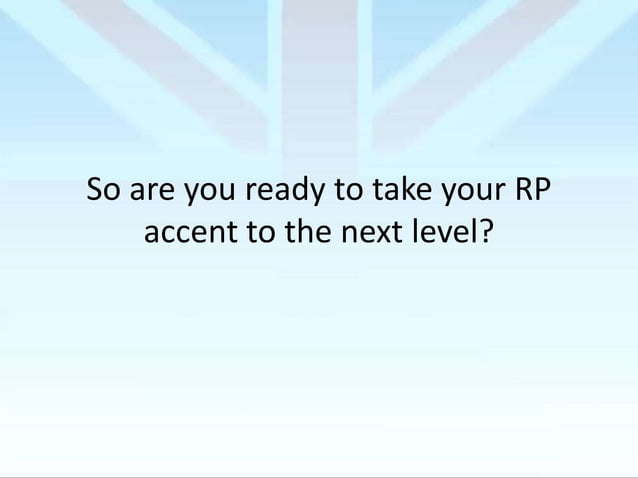 Improve Your RP British Accent : Guide to the Ultimate RP British ...