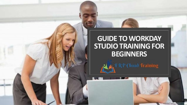 Guide to Workday Studio Training for Beginners | PPT
