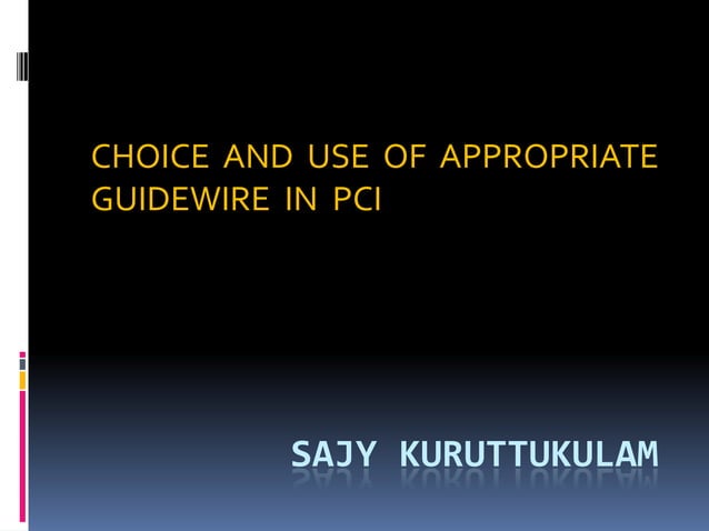 Choice And Use Of Appropriate Guidewire in PCI | PPTX | Heart and ...
