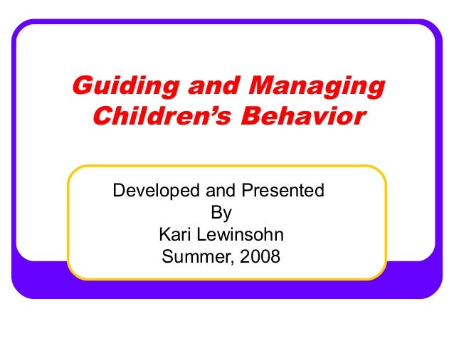 Guiding and managing children’s behavior Guiding and managing children’s behavior