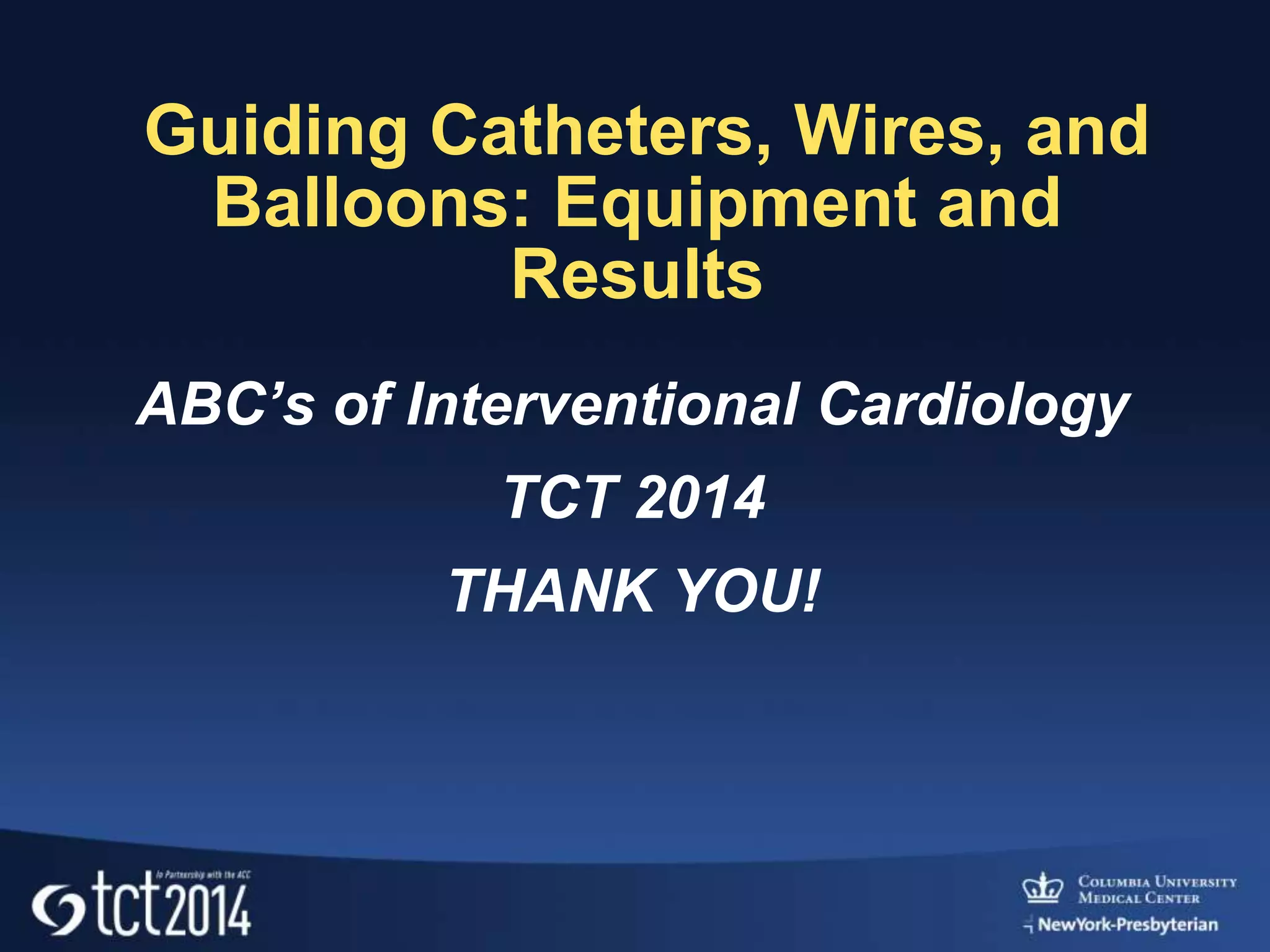 interventional cardiology, Guiding catheters, wires, and balloons ...