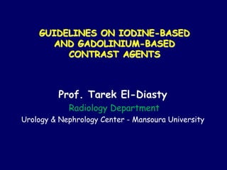 Guid lines on iodine and gabollinium contrast prof.tarek el diasty | PDF