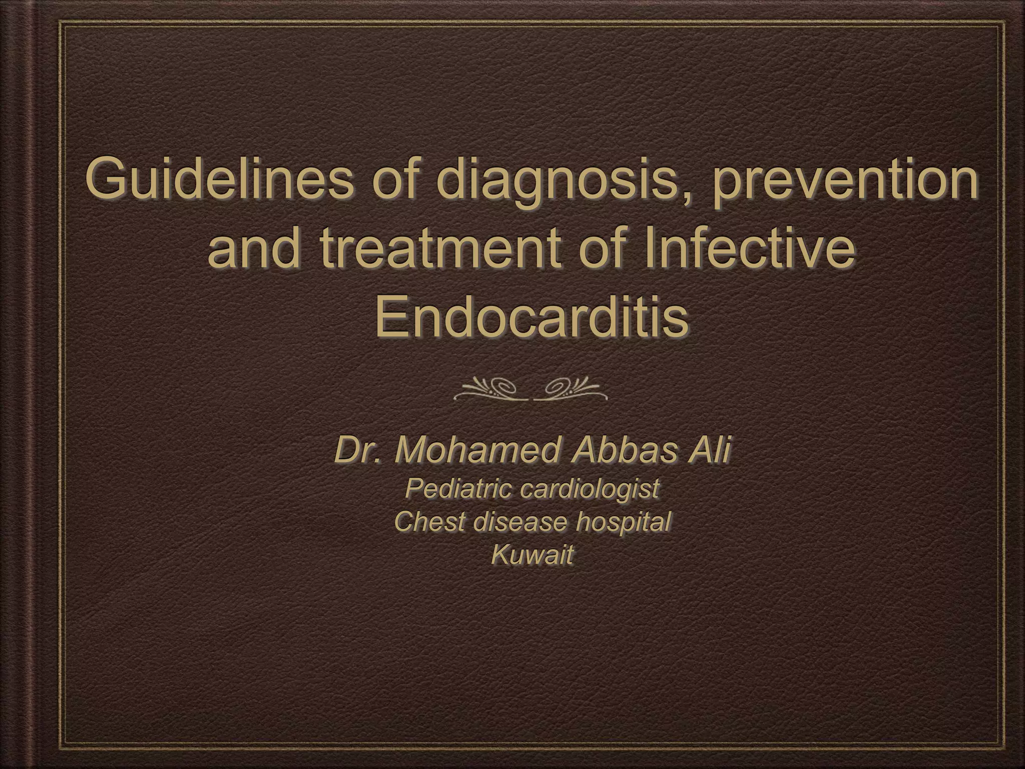Guidelines of diagnosis, prevension and treatment of Infective endocarditis | PPTX