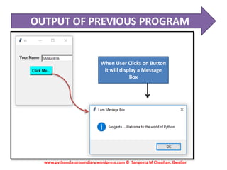 GUI In Python.pdf By : Sangeeta M Chauhan , Gwalior | PPT