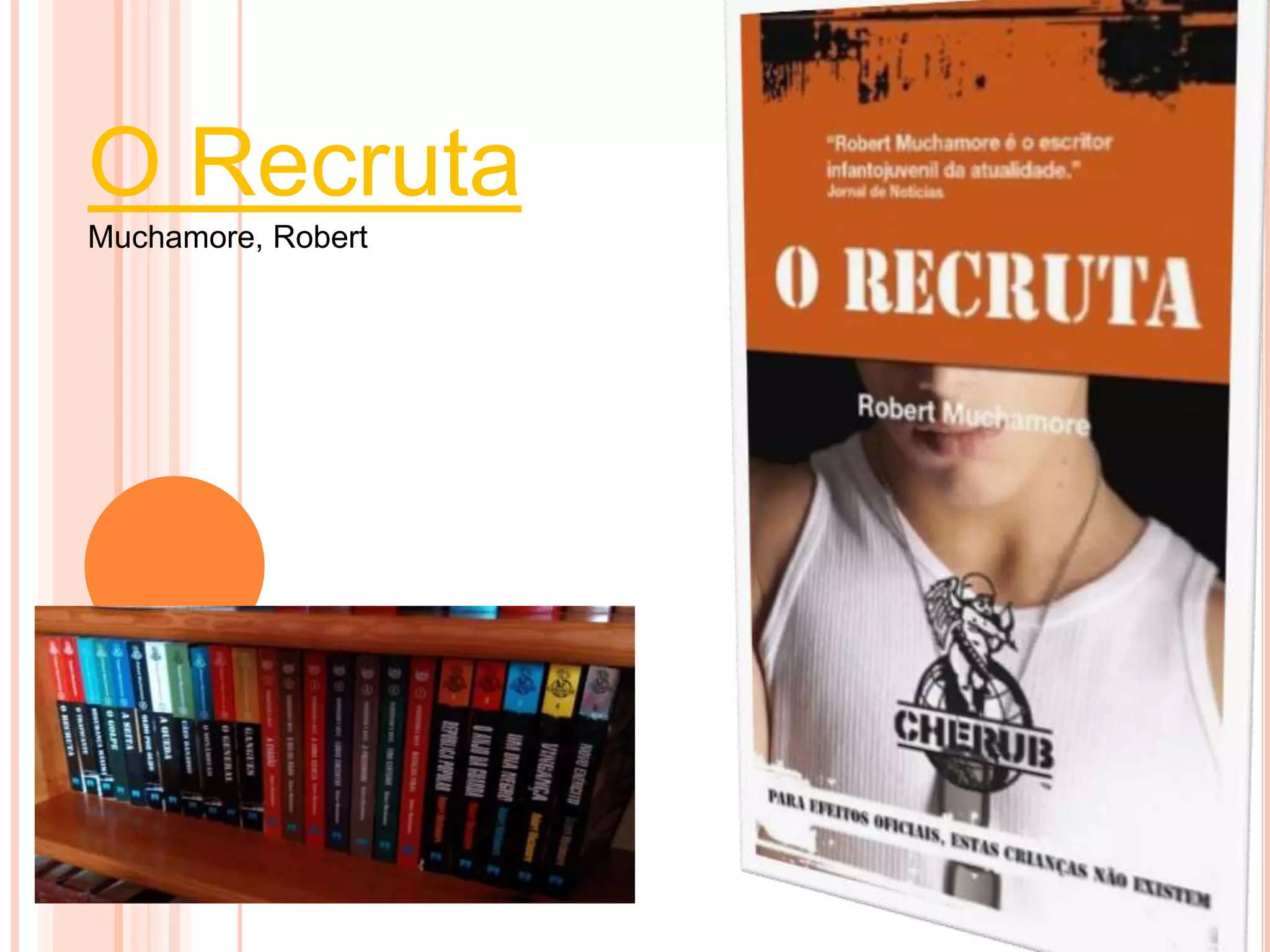 O livro da minha vida: O Recruta Muchamore, Robert | PPTX
