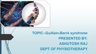 Guillain barré syndrome (GBS) | PPTX