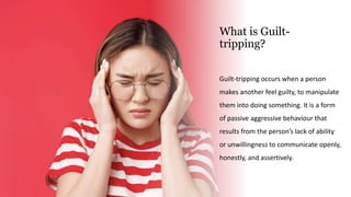 Guilt-tripping Definition, Signs, Examples, and How to Respond | PPTX
