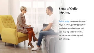 Guilt-tripping Definition, Signs, Examples, and How to Respond | PPTX
