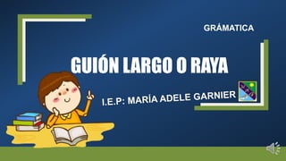 GUIÓN LARGO O RAYA CLASE 01.pptttttttttttx | PPTX