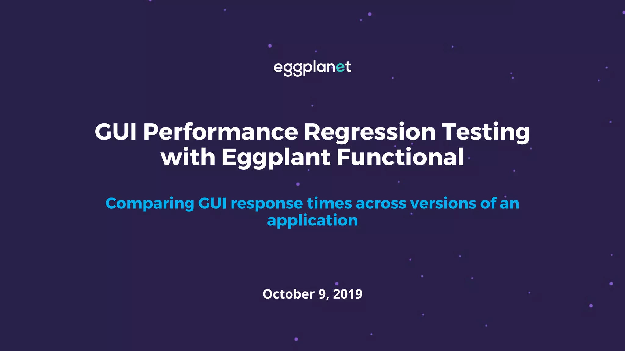 Gui Performance Regression Testing With Eggplant Functional Ppt
