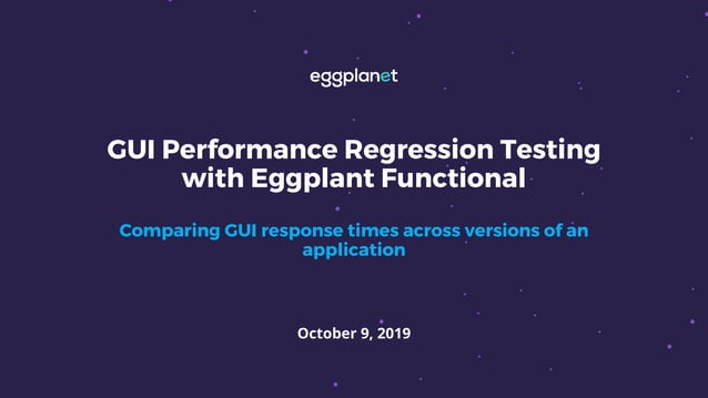 Gui Performance Regression Testing With Eggplant Functional Ppt