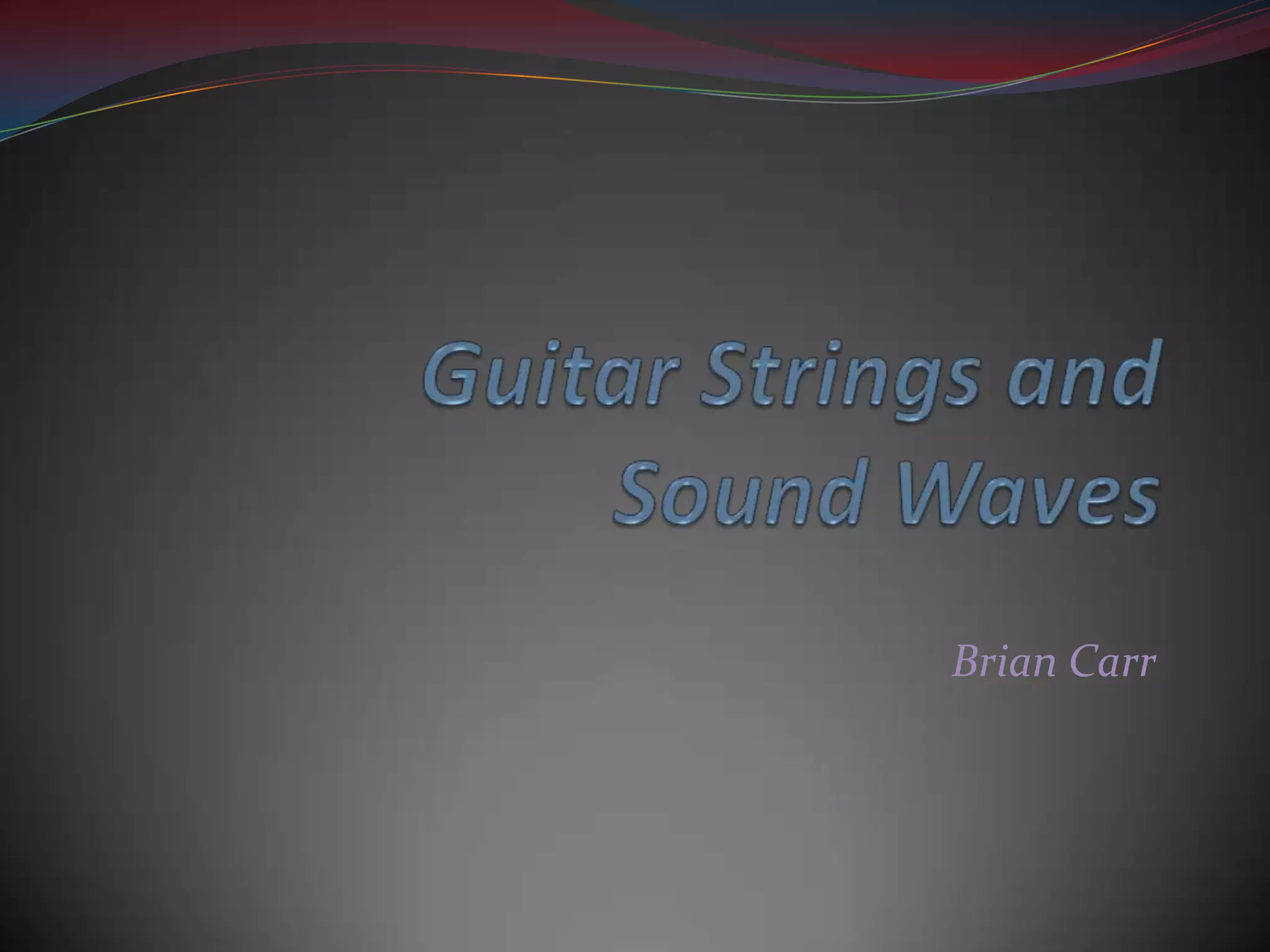 Guitar Strings And Sound Waves | PPTX