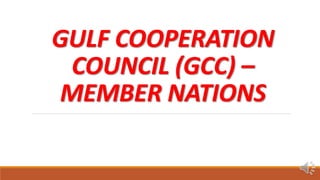 Gulf cooperation council (gcc) – member nations | PPTX
