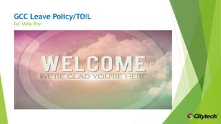 Citytech Paylite (HRMS) Workshop - GCC Leave Policy/TOIL Presentation | PPT