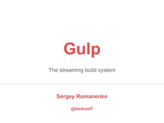Gulp - the streaming build system | PPT