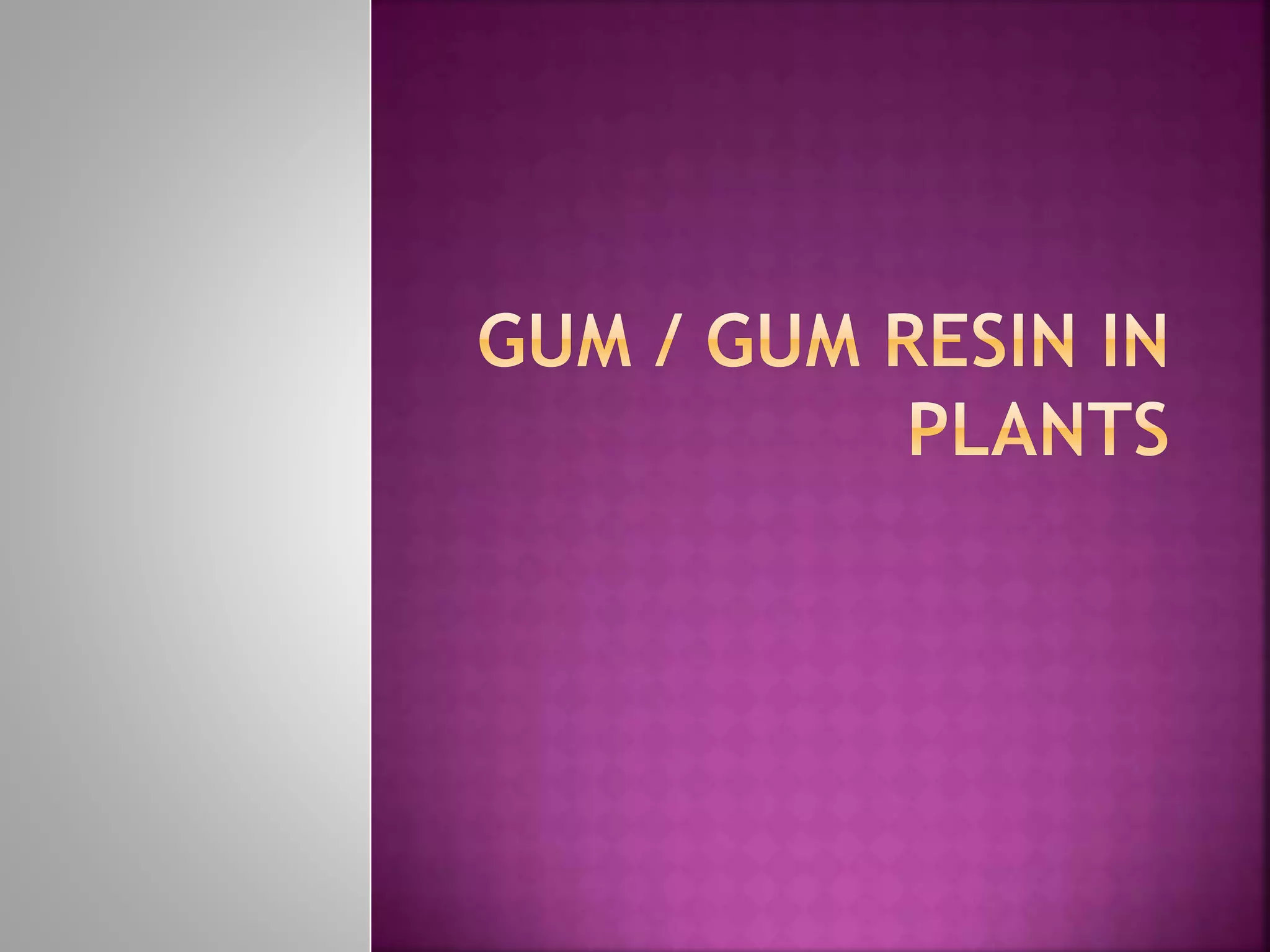 Gum resins in plants | PPTX