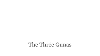 Tri Gunas - The three gunas - PPT.pptx