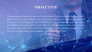 A machine learning framework for biometric authentication using electcardiogramppt.pptx